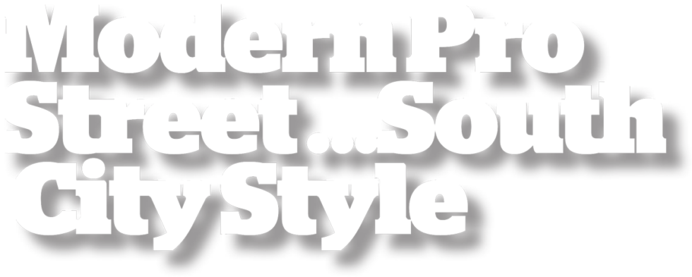 Modern Pro Street … South City Style